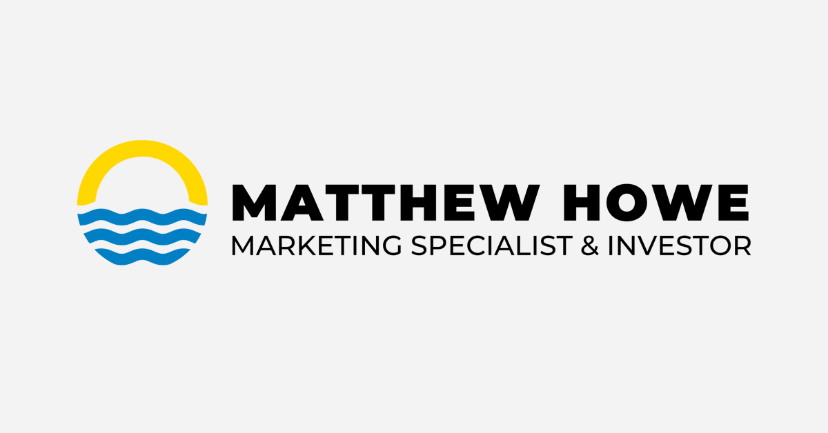 Matthew Howe - Marketing Specialist, Digital Strategist and Investor